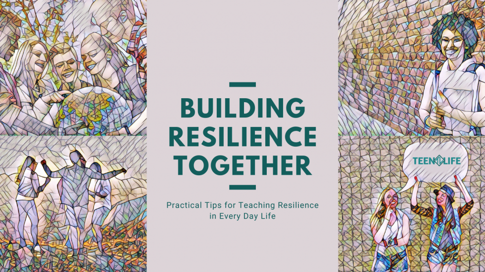 Building Resilience Together | Teen Life