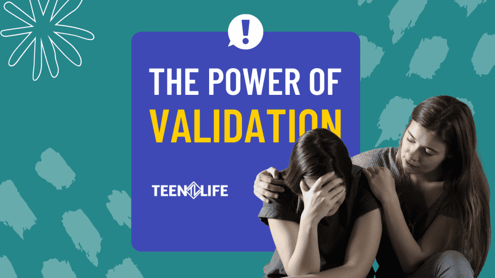 The Power of Validation | Teen Life