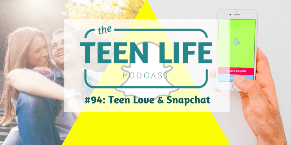 Ep. 94: Teen Love & Snapchat | Teen Life
